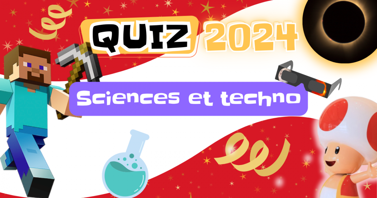 Quiz 2024 : Sciences et techno | Articles | Les as de l'info