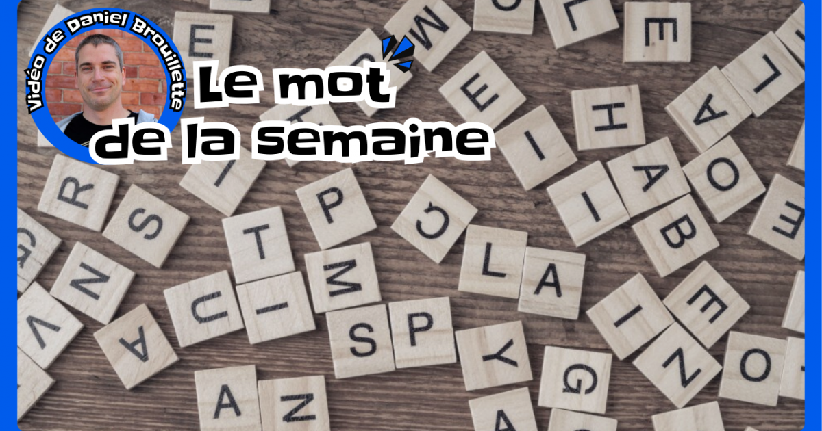 Le mot de la semaine avec Daniel Brouillette | Gadoue | Articles | Les ...
